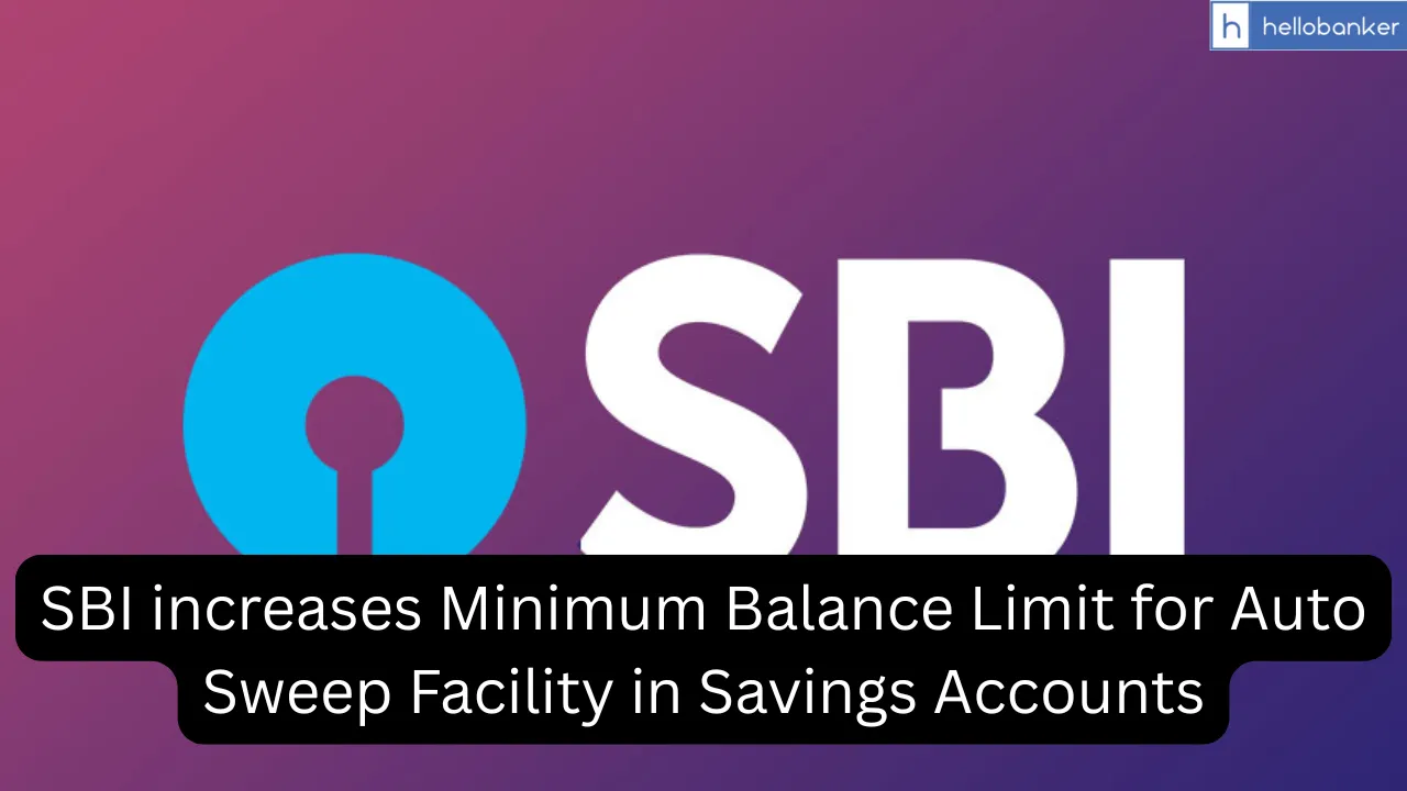 SBI increases Minimum Balance Limit for Auto Sweep Facility in Savings ...